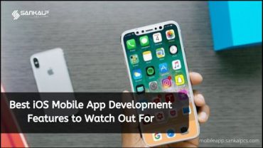 Best iOS Mobile App Development Features to Watch Out For - Sankalp